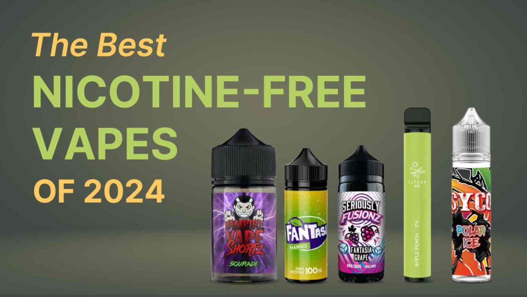 The Best Nicotine-Free Vapes of 2024! - DIY E Liquids